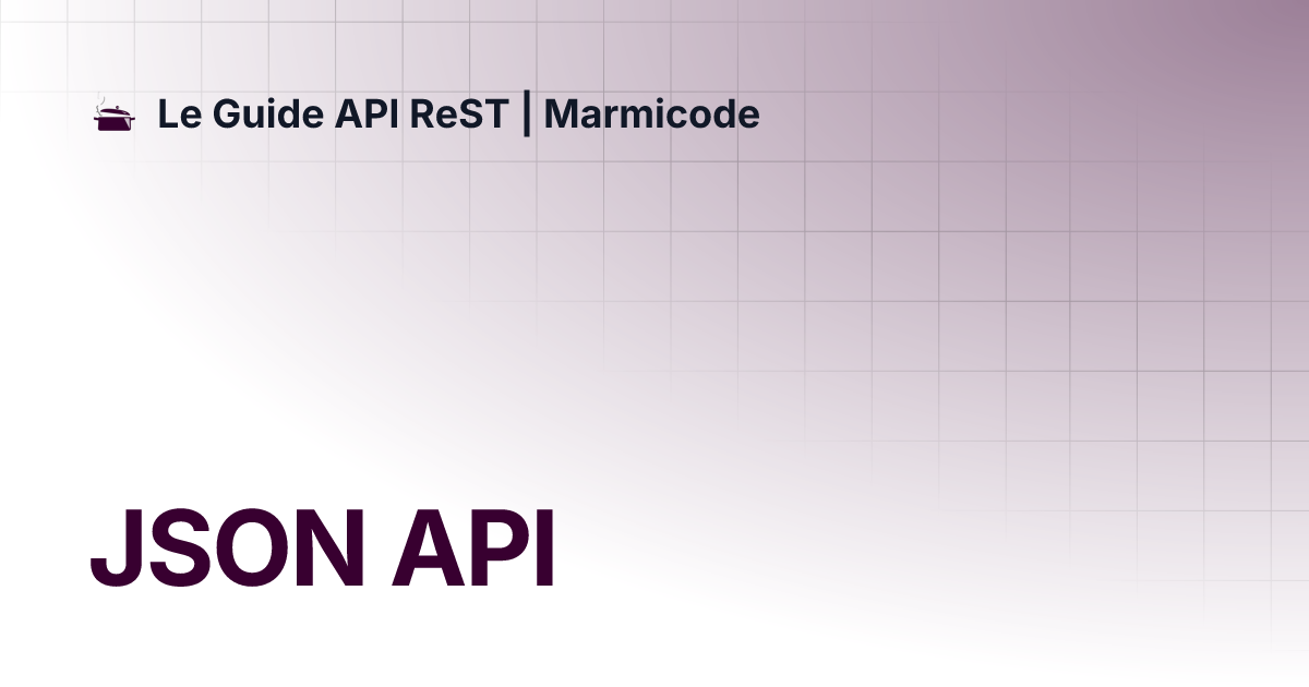 JSON API | Le Guide API ReST | Marmicode